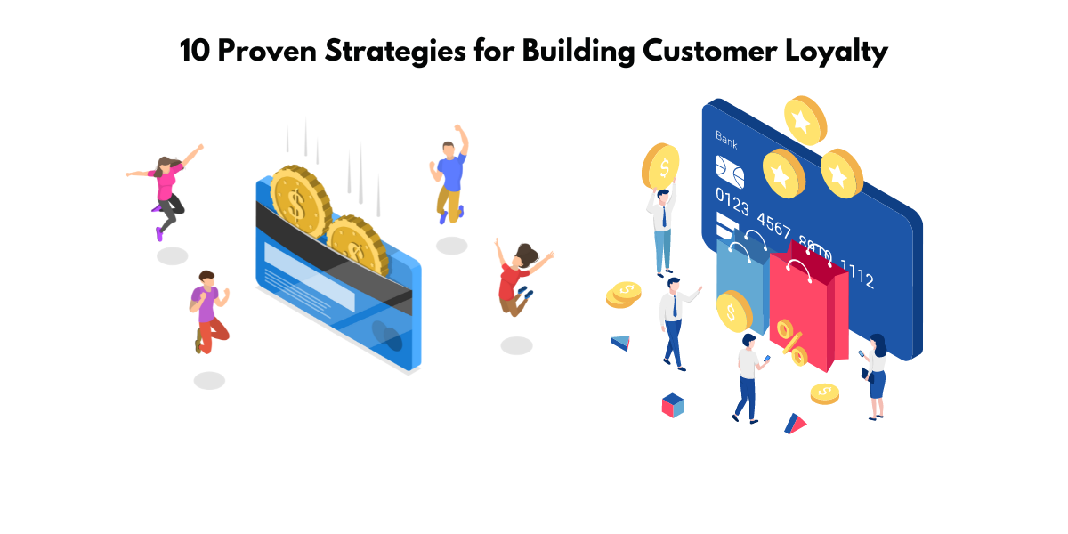 10 Proven Strategies to Cultivate Unwavering Customer Loyalty: Elevating